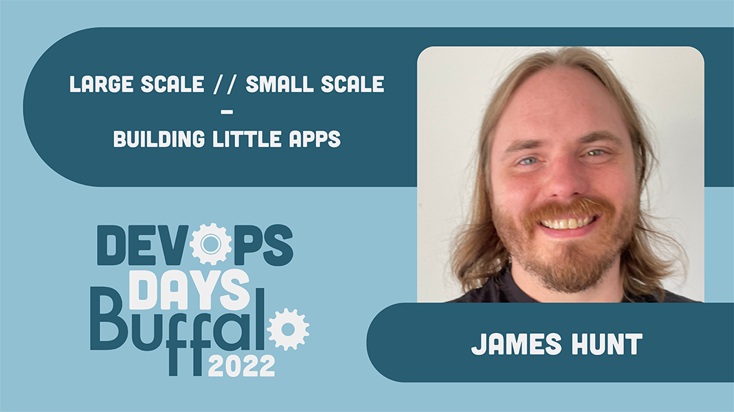 James Hunt - devopsdays Buffalo 2022