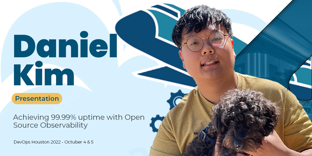 Achieving 99.99% uptime with Open Source Observability - devopsdays Houston 2022