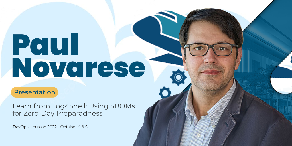 Learn from Log4Shell: Using SBOMs for Zero-Day Preparadness - devopsdays Houston 2022