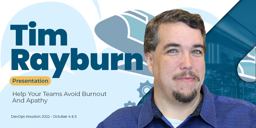 Help Your Teams Avoid Burnout And Apathy - devopsdays Houston 2022
