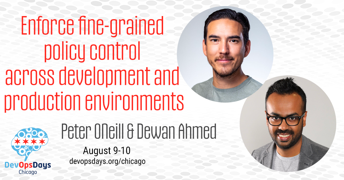 Enforce Fine-Grained Policy Control Across Development and Production Environments - devopsdays ...